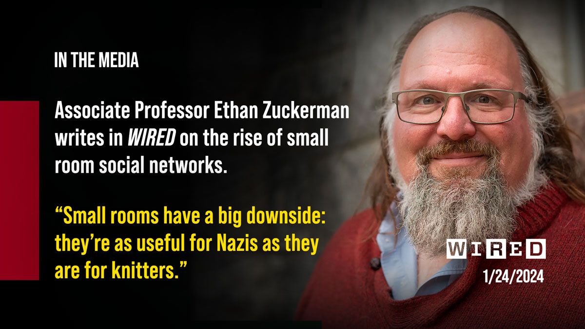 Associate Professor Ethan Zuckerman Writes in WIRED on the Rise of ...